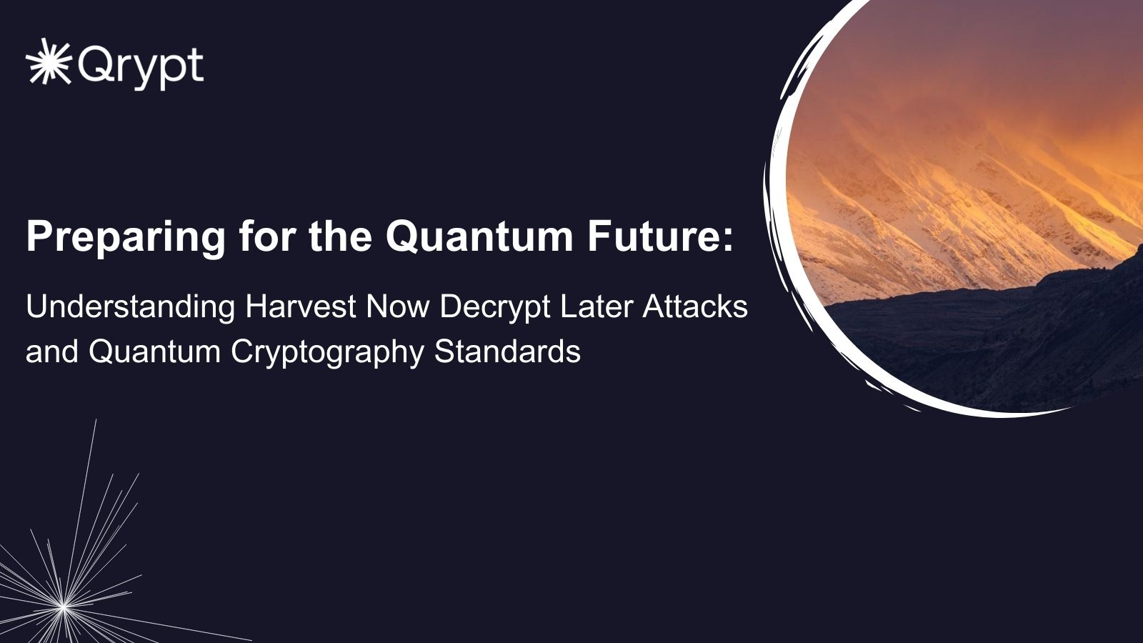 Preparing for the Quantum Future: Understanding Harvest Now Decrypt ... Preparing for the Quantum Future: Understanding Harvest Now Decrypt ...