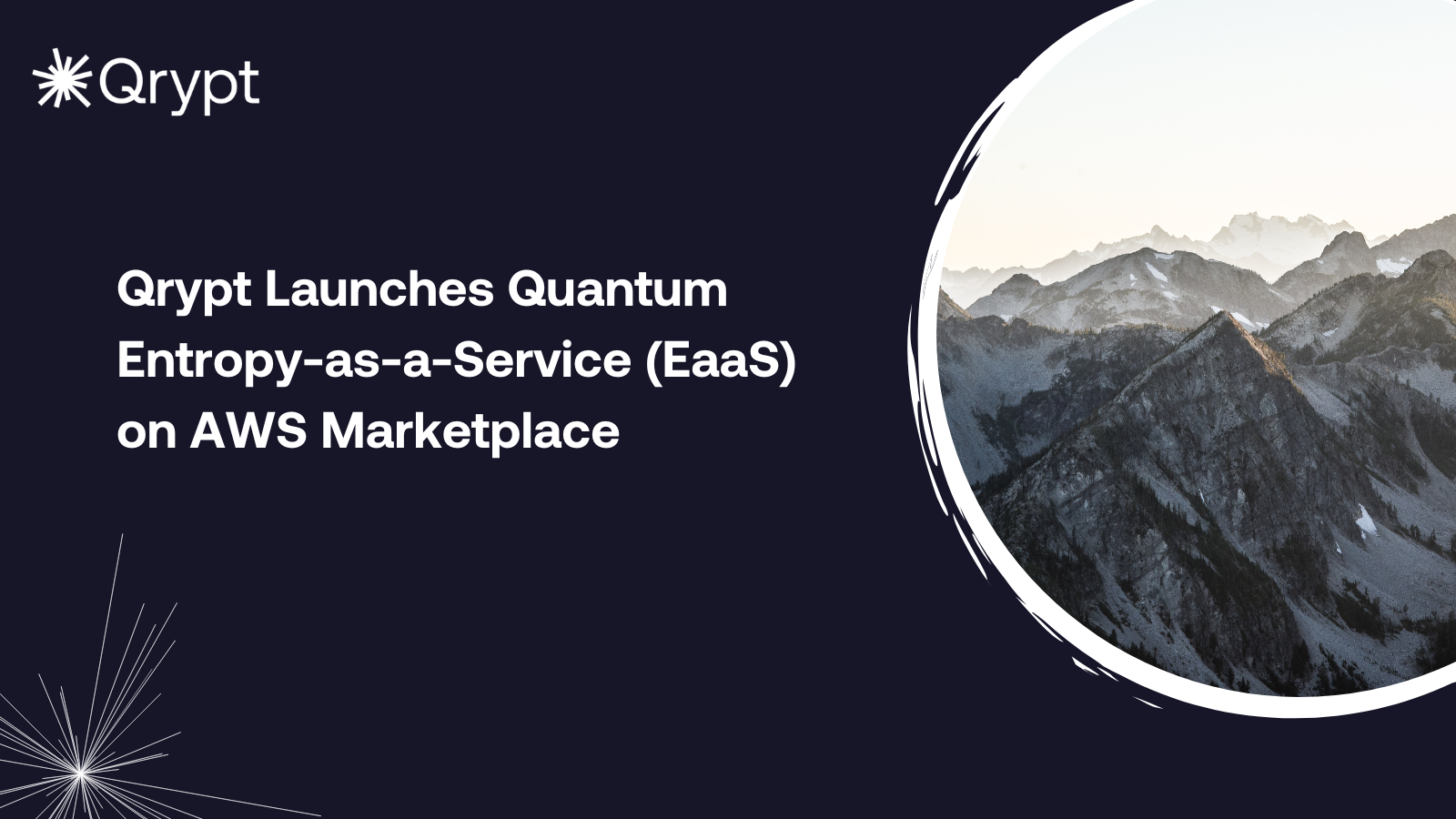 Qrypt Launches Quantum Entropy-as-a-Service (EaaS) on AWS Marketplace - Qrypt